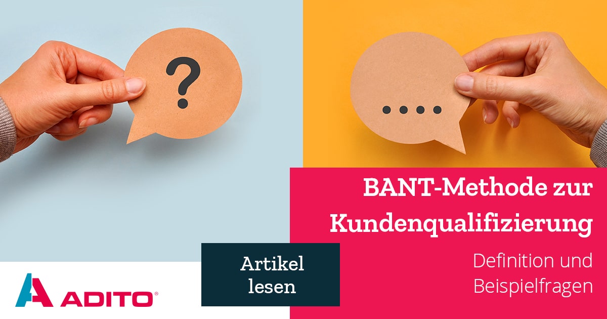 BANT-Methode zur Kundenqualifizierung | ADITO Blog