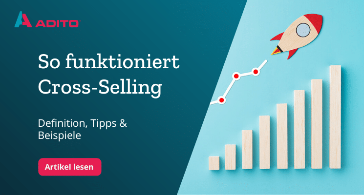 Wie funktioniert Cross-Selling? Definition und Tipps | ADITO