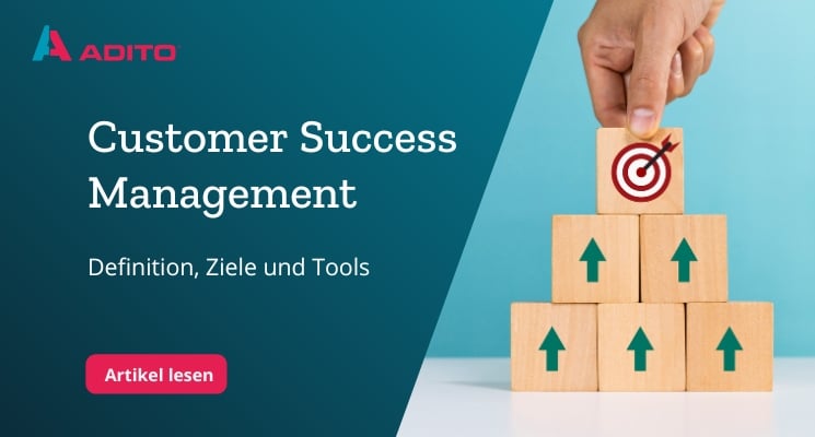 Customer Success Management (CSM): Definition, Ziele & Tools