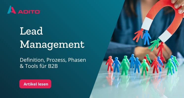 Lead-Management: Definition, Prozess, Phasen & Tools für B2B