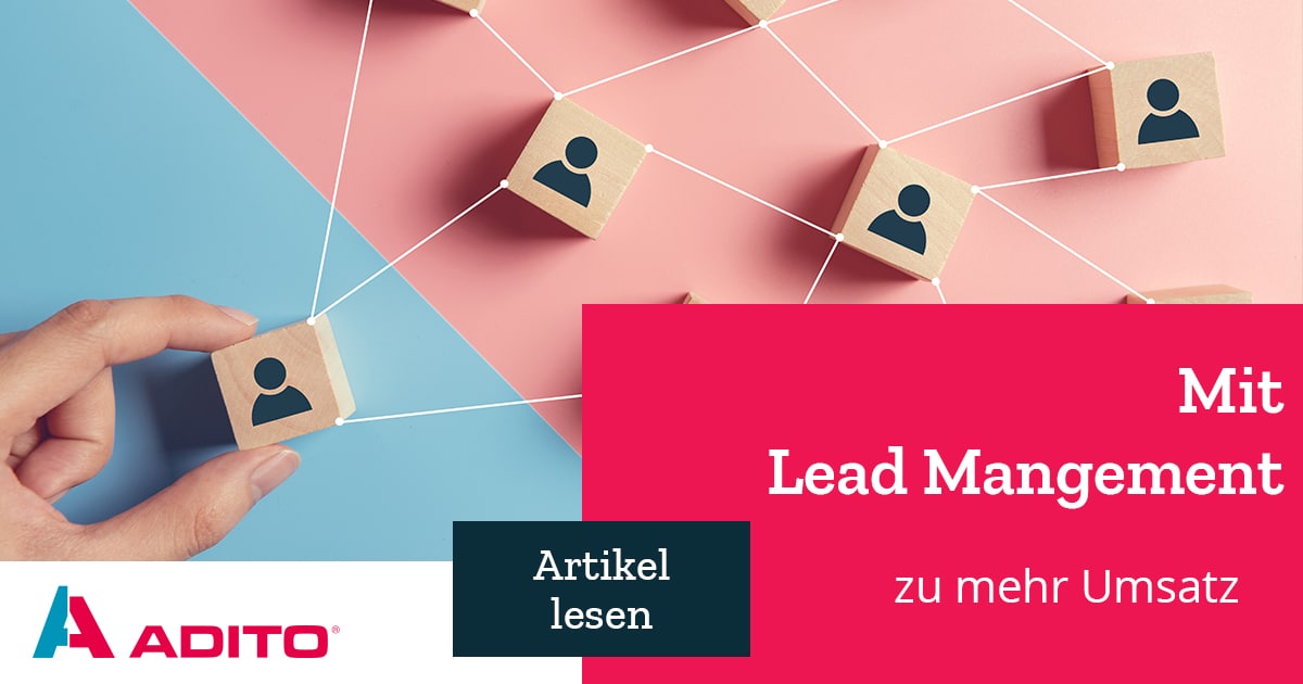 Effektives Lead-Management: Vom Lead zum Kauf | ADITO