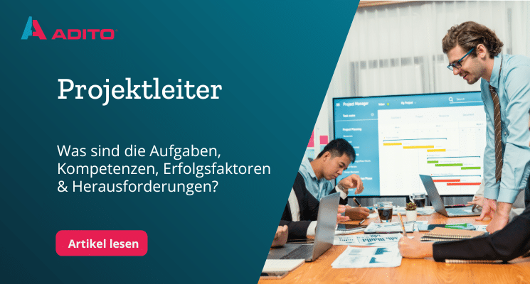 Projektleiter: Welche Aufgaben & Kompetenzen gehören dazu?
