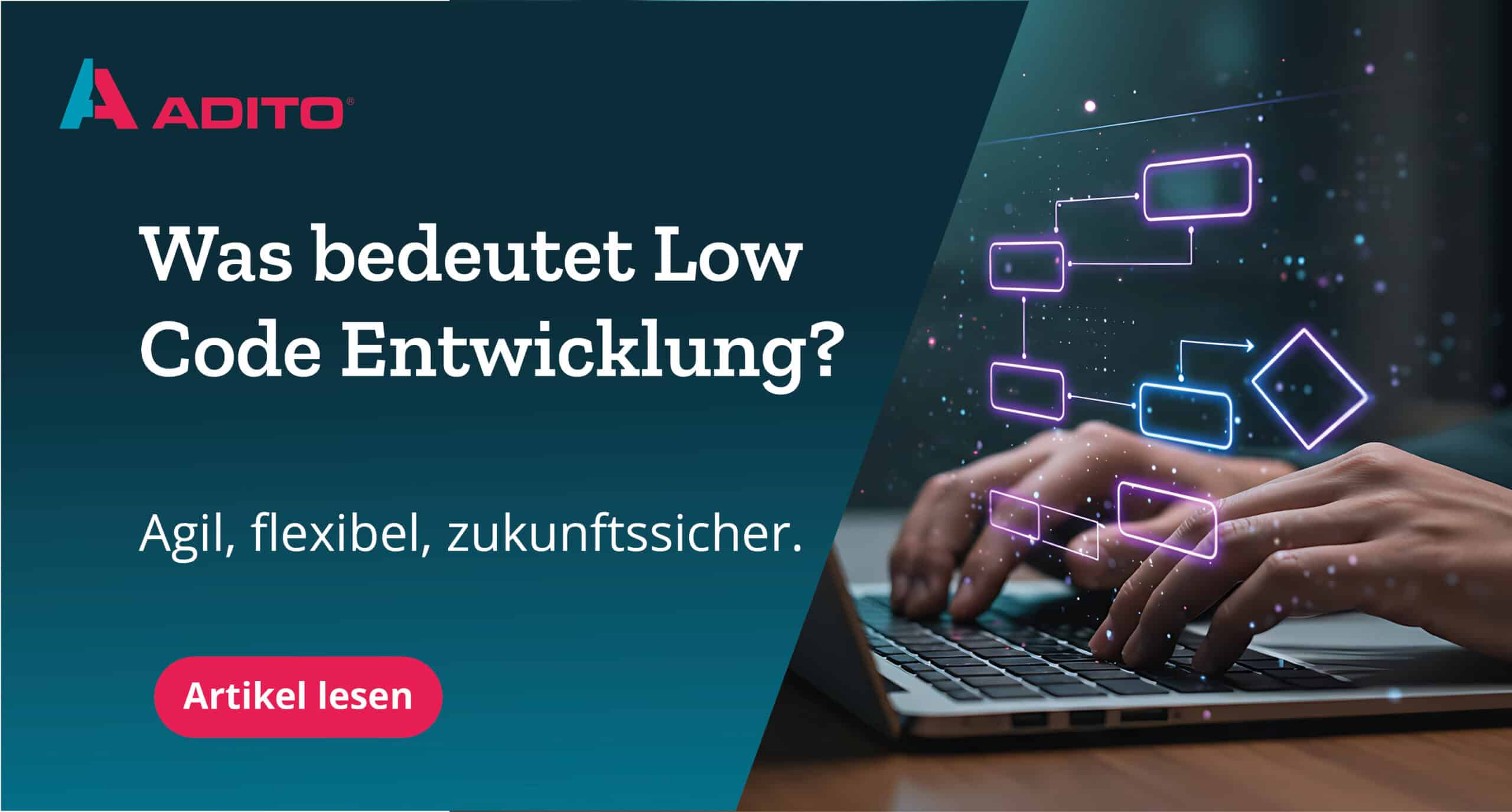 Low Code Entwicklung - was bedeutet das? | ADITO Blog