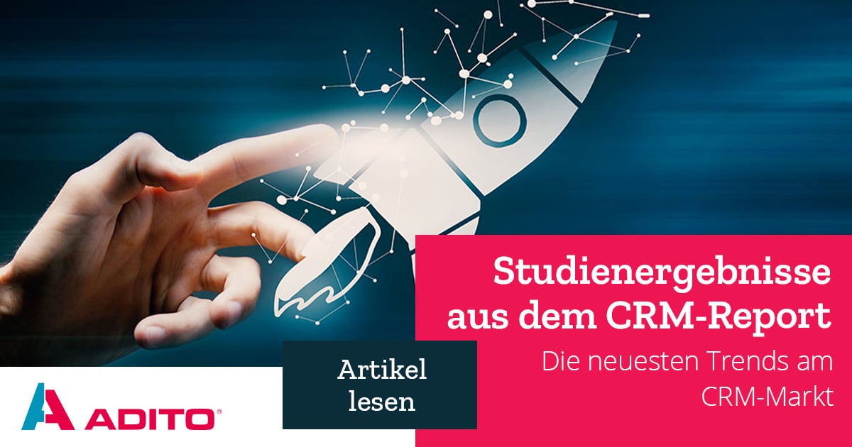 CRM-Report 2024: Die neuesten Studienergebnisse | ADITO