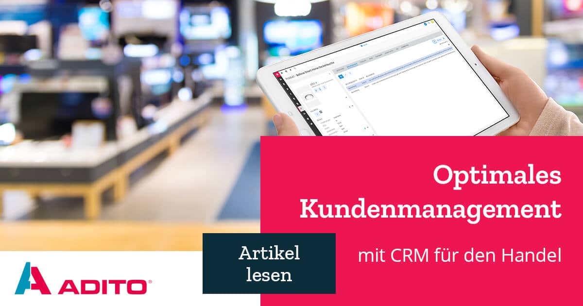 CRM-Software für den Handel: Optimales Kundenmanagement | ADITO