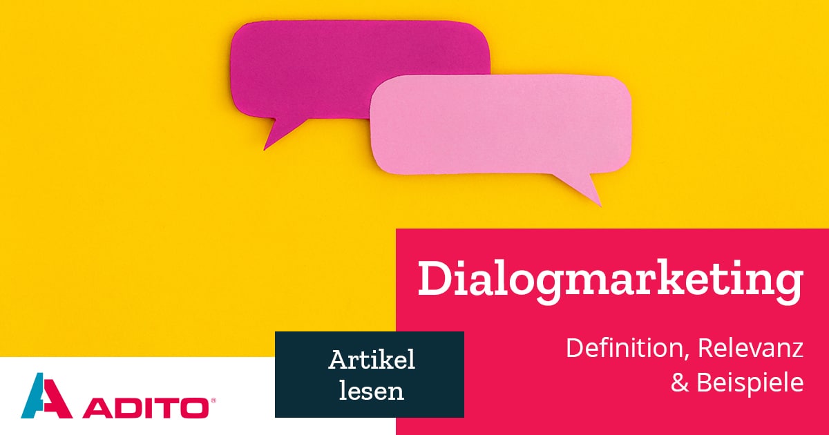 Dialogmarketing: Definition, Relevanz & Beispiele | ADITO