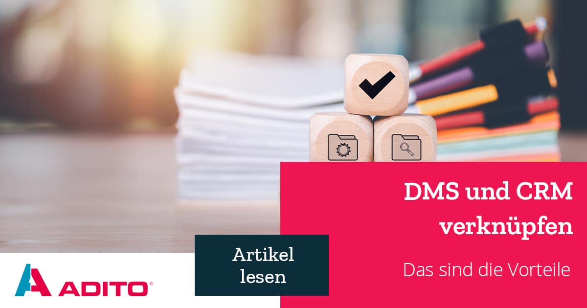 DMS und CRM verknüpfen: Das sind die Vorteile | ADITO