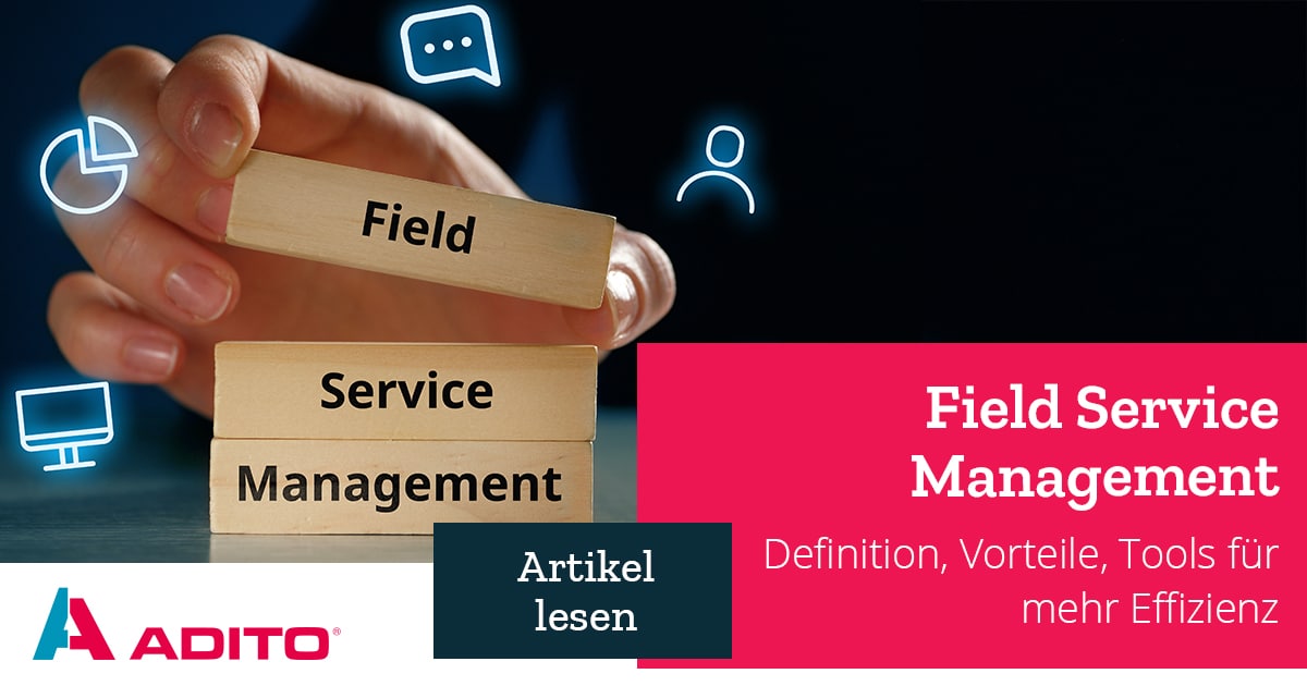 Field Service Management – Was ist das? | ADITO Blog