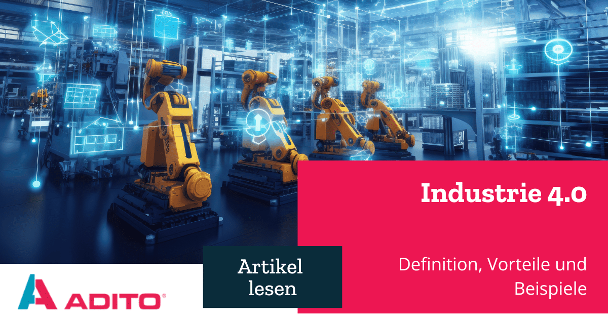 Was bedeutet Industrie 4.0? | ADITO Blog