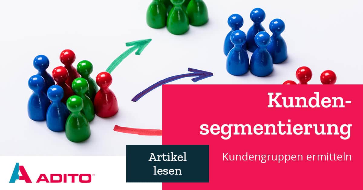 Kundensegmentierung – So gehen Sie am besten vor | ADITO