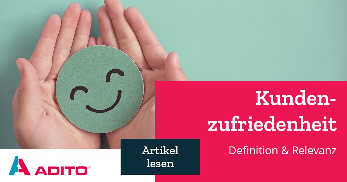 Kundenzufriedenheit: Definition, Relevanz, Messung | ADITO