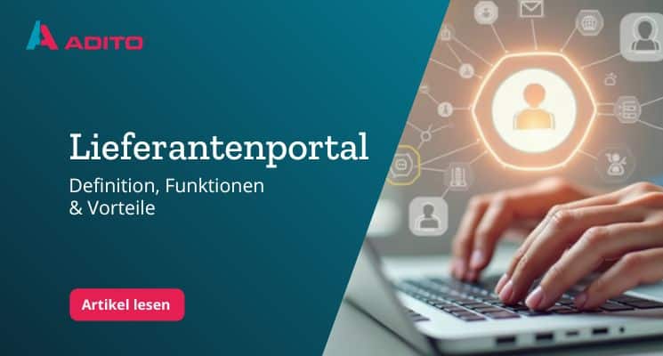 Lieferantenportal: Definition, Funktionen & Vorteile | ADITO