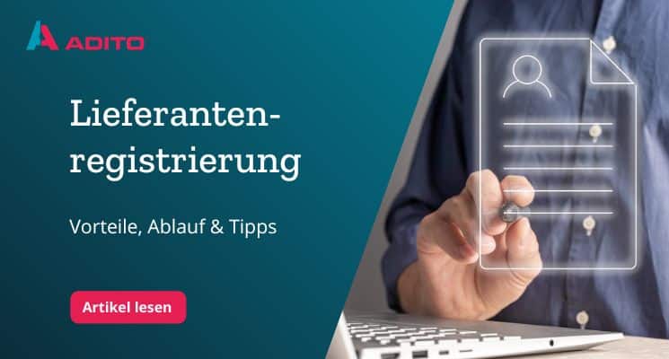 Lieferantenregistrierung: Vorteile, Ablauf & Tipps | ADITO